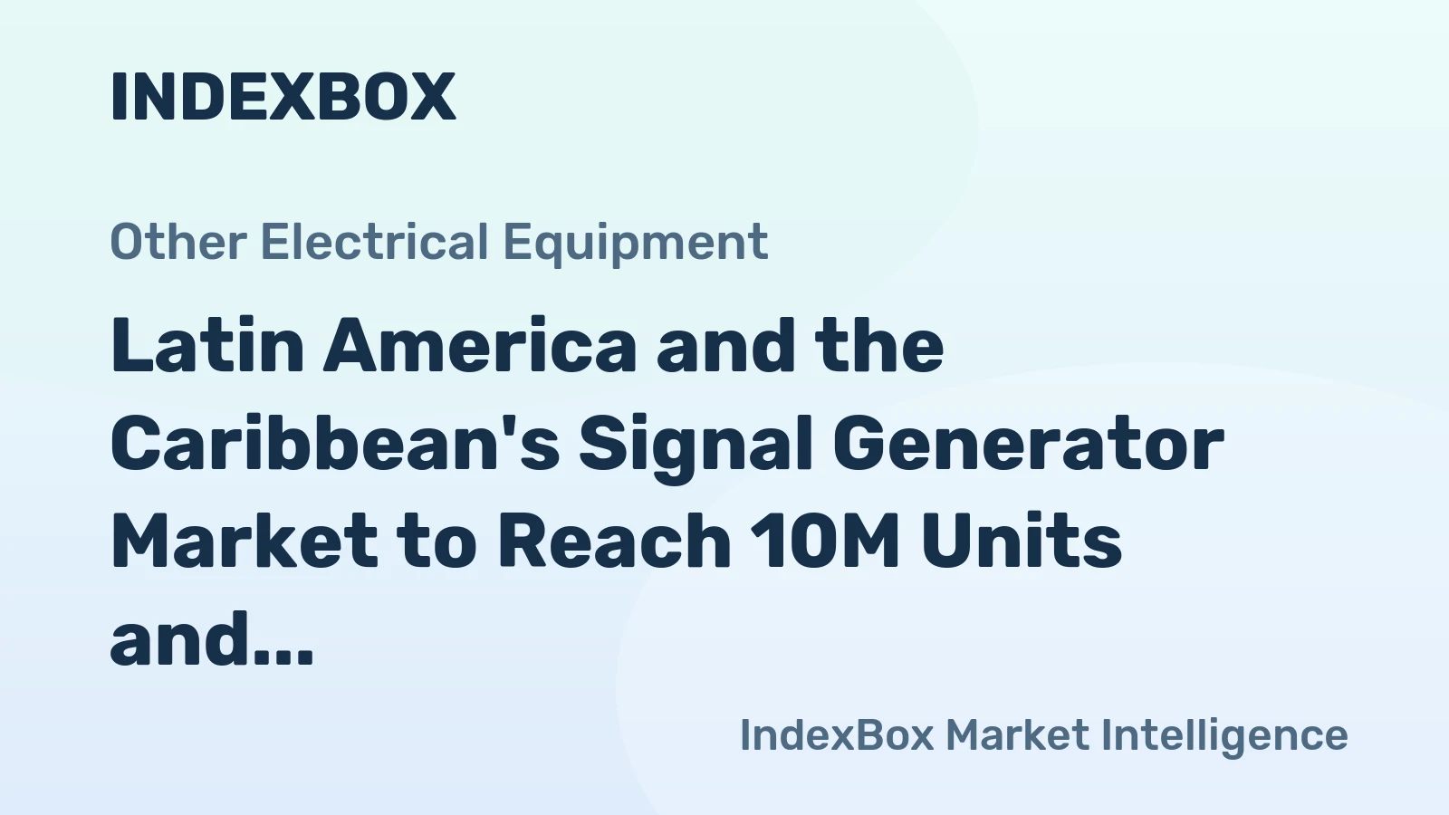 Latin America and the Caribbean's Signal Generator Market to Reach 10M Units and $1.3B by 2035