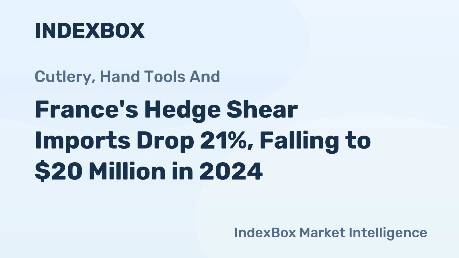 France's Hedge Shear Imports Drop 21%, Falling to $20 Million in 2024