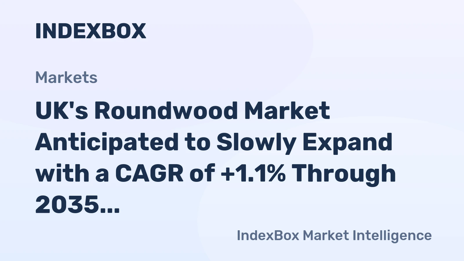 UK's Roundwood Market Anticipated to Slowly Expand with a CAGR of +1.1% Through 2035