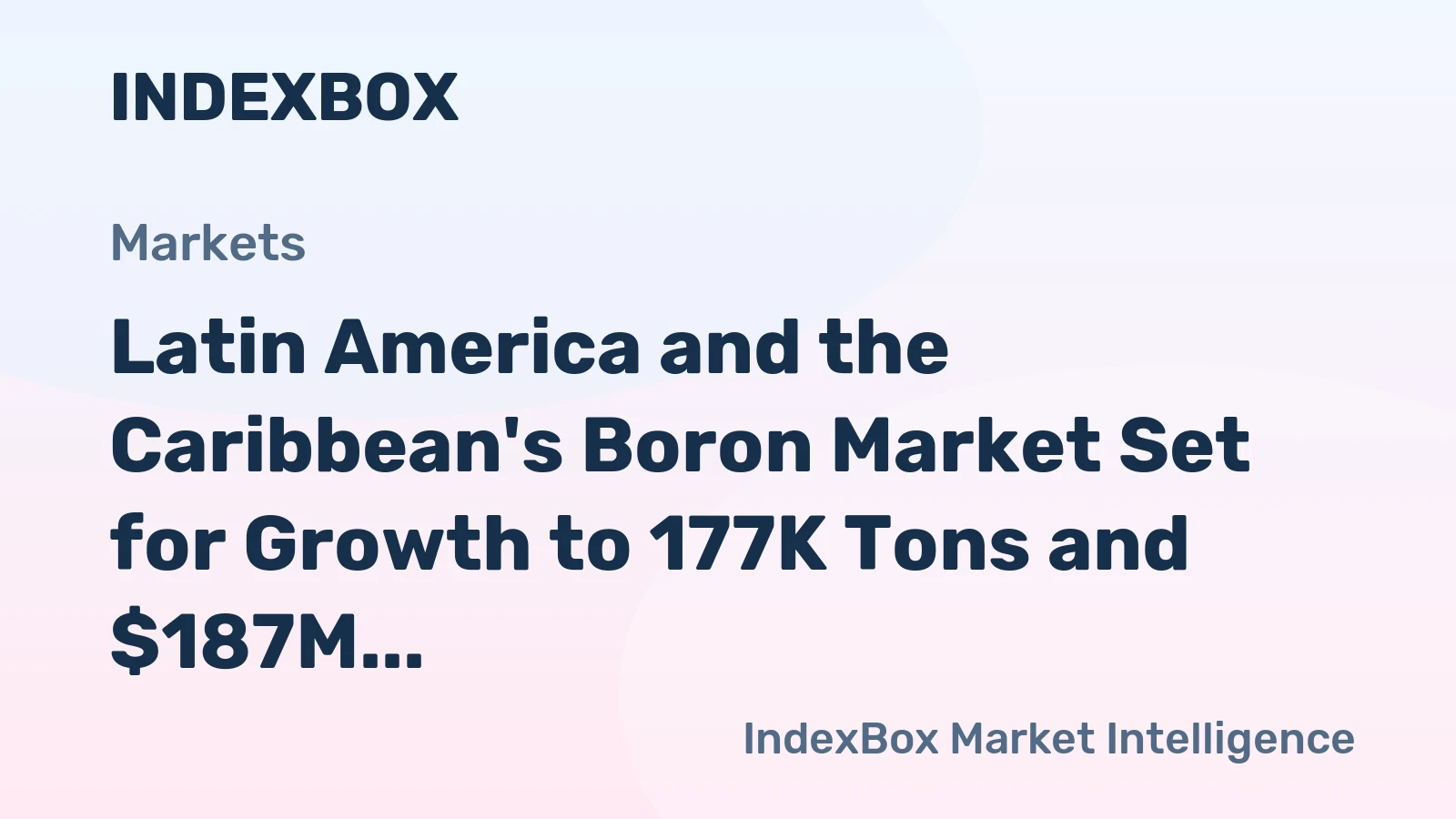 Latin America and the Caribbean's Boron Market Set for Growth to 177K Tons and $187M