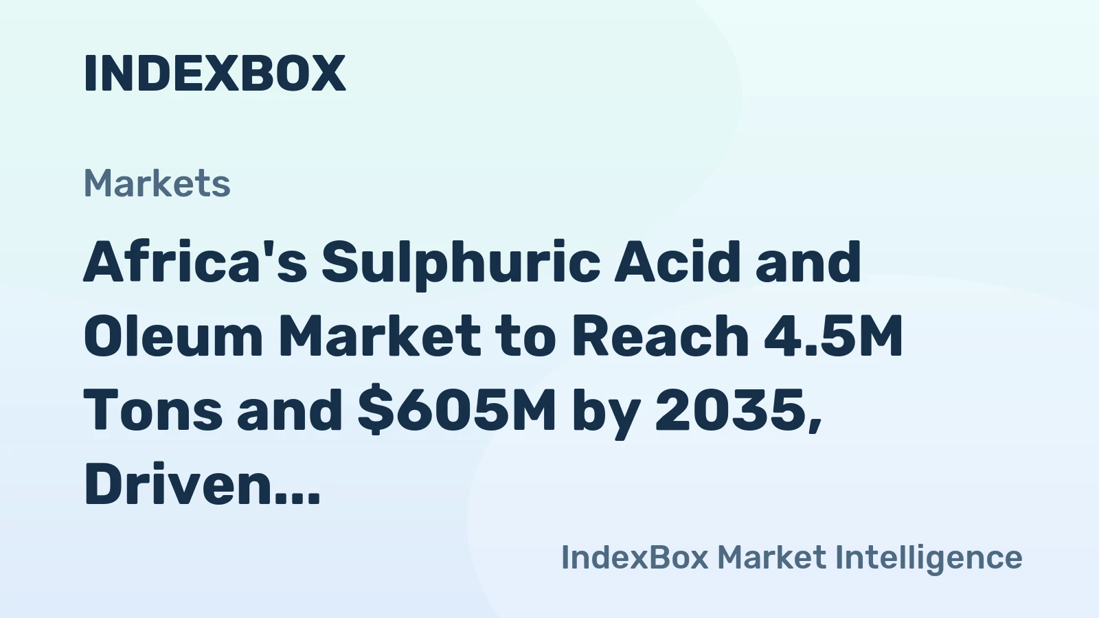 Africa's Sulphuric Acid and Oleum Market to Reach 4.5M Tons and $605M by 2035, Driven by Increasing Demand