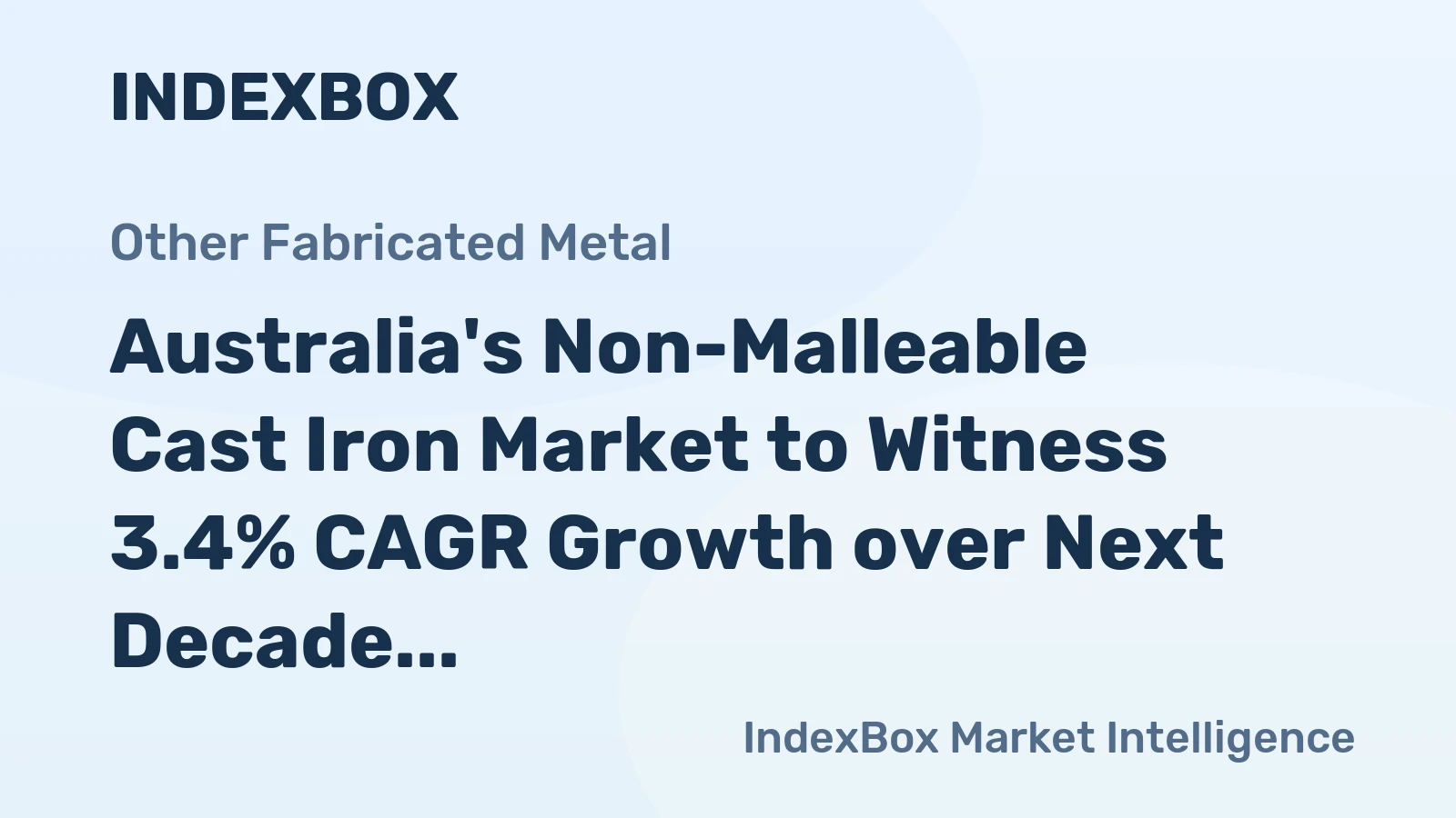 Australia's Non-Malleable Cast Iron Market to Witness 3.4% CAGR Growth over Next Decade