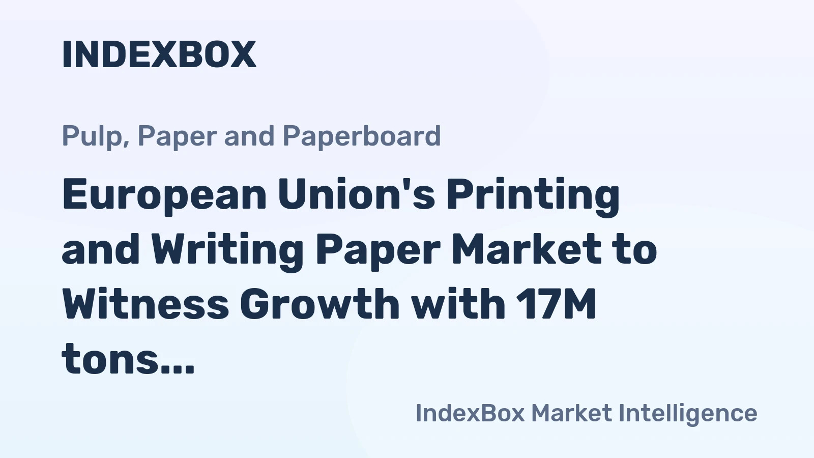 European Union's Printing and Writing Paper Market to Witness Growth with 17M tons Volume and $22.9B Value by 2035
