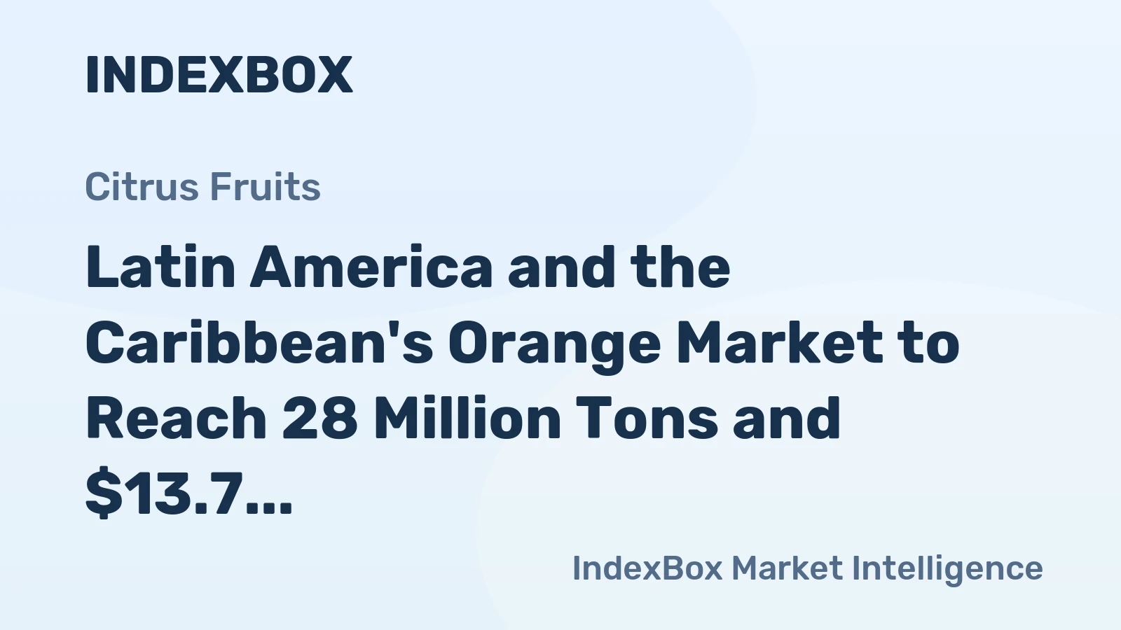Latin America and the Caribbean's Orange Market to Reach 28 Million Tons and $13.7 Billion by 2035