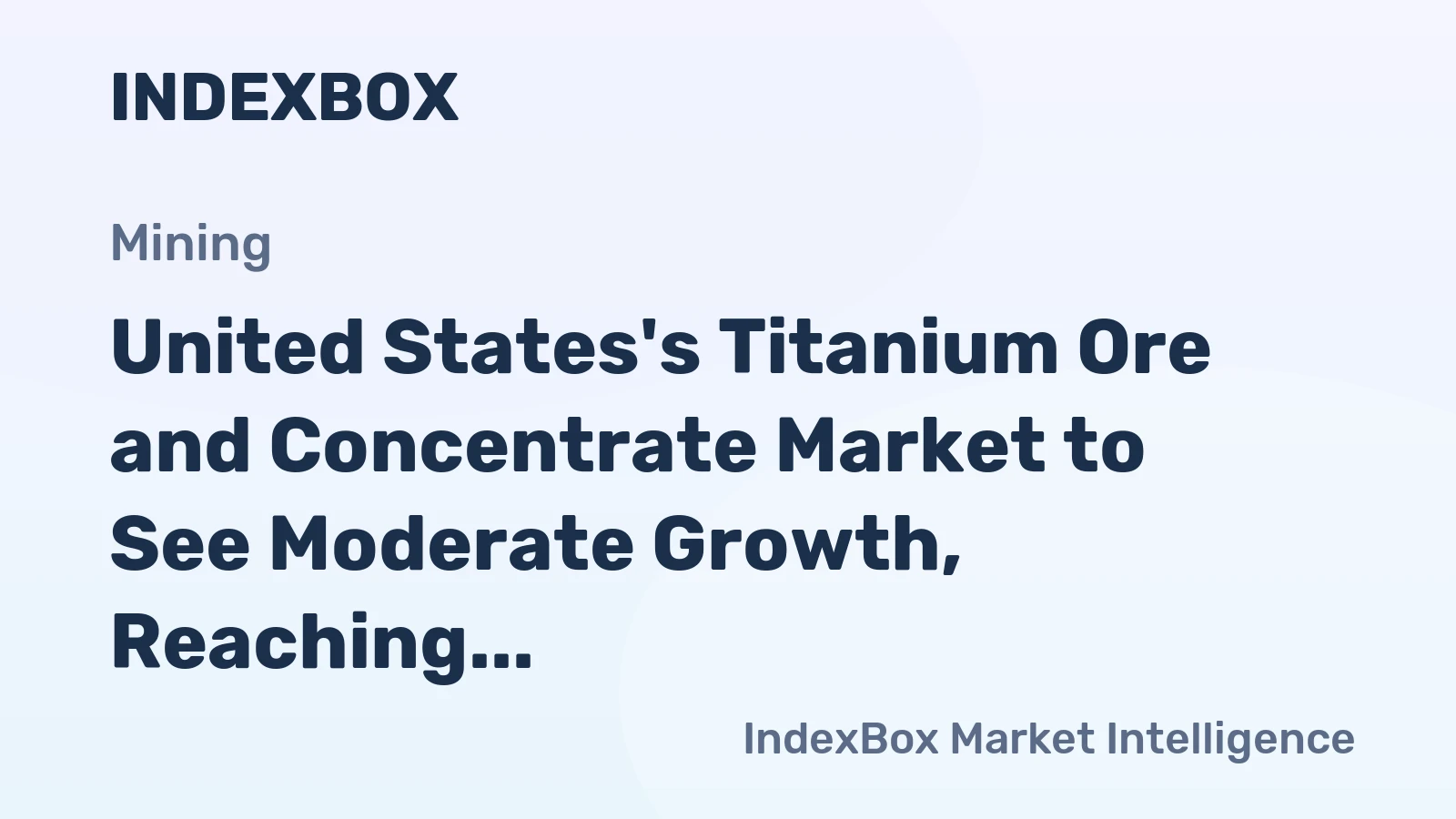 United States's Titanium Ore and Concentrate Market to See Moderate Growth, Reaching 611K Tons and $387M by 2035