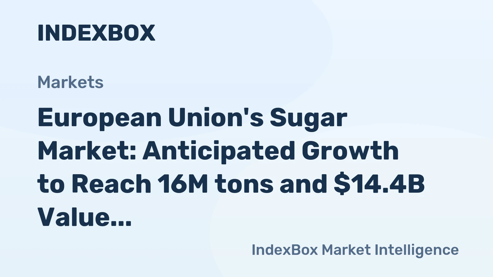 European Union's Sugar Market: Anticipated Growth to Reach 16M tons and $14.4B Value by 2035