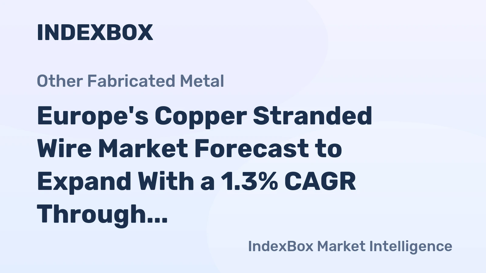 Europe's Copper Stranded Wire Market Forecast to Expand With a 1.3% CAGR Through 2035