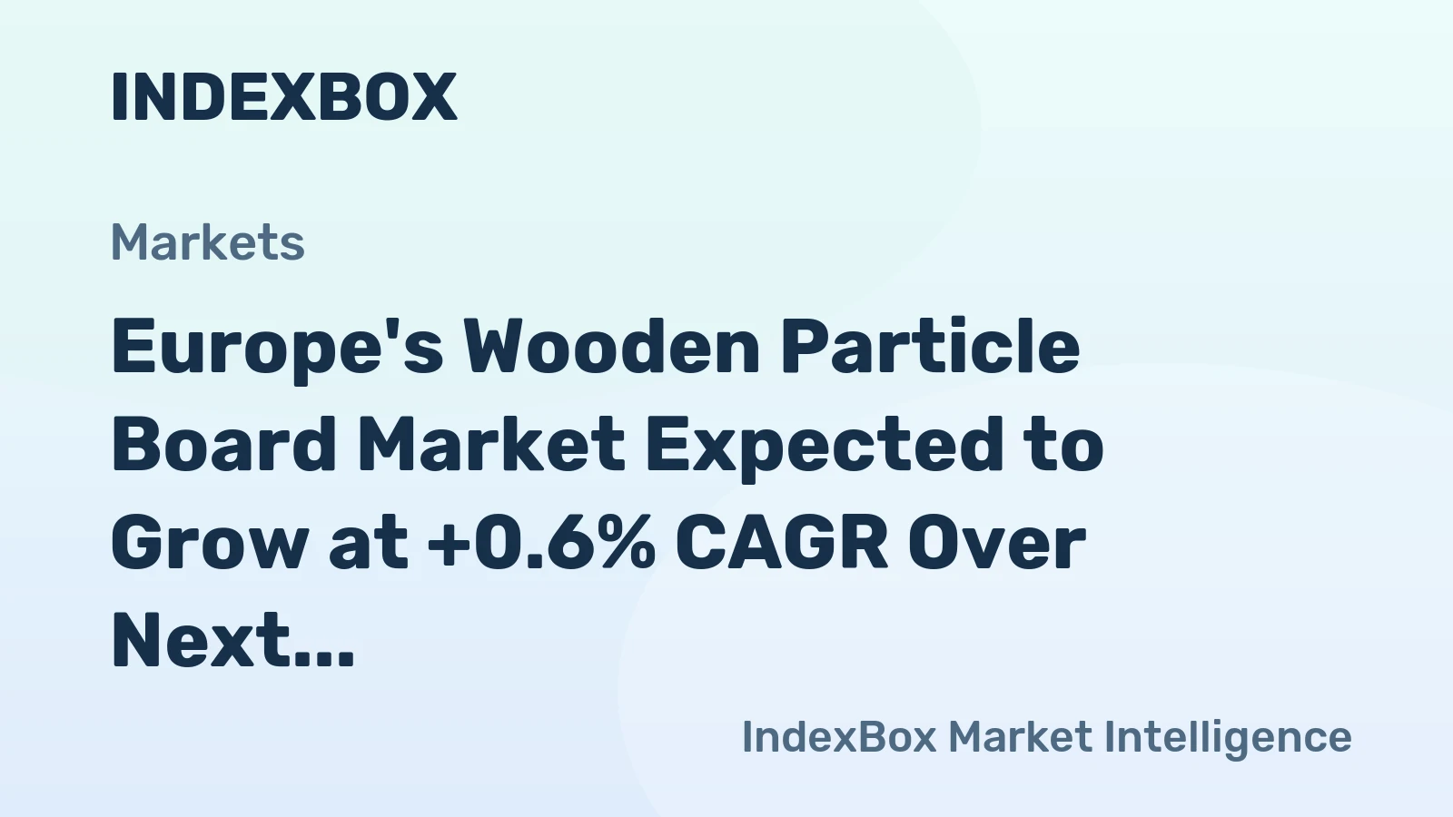 Europe's Wooden Particle Board Market Expected to Grow at +0.6% CAGR Over Next Decade