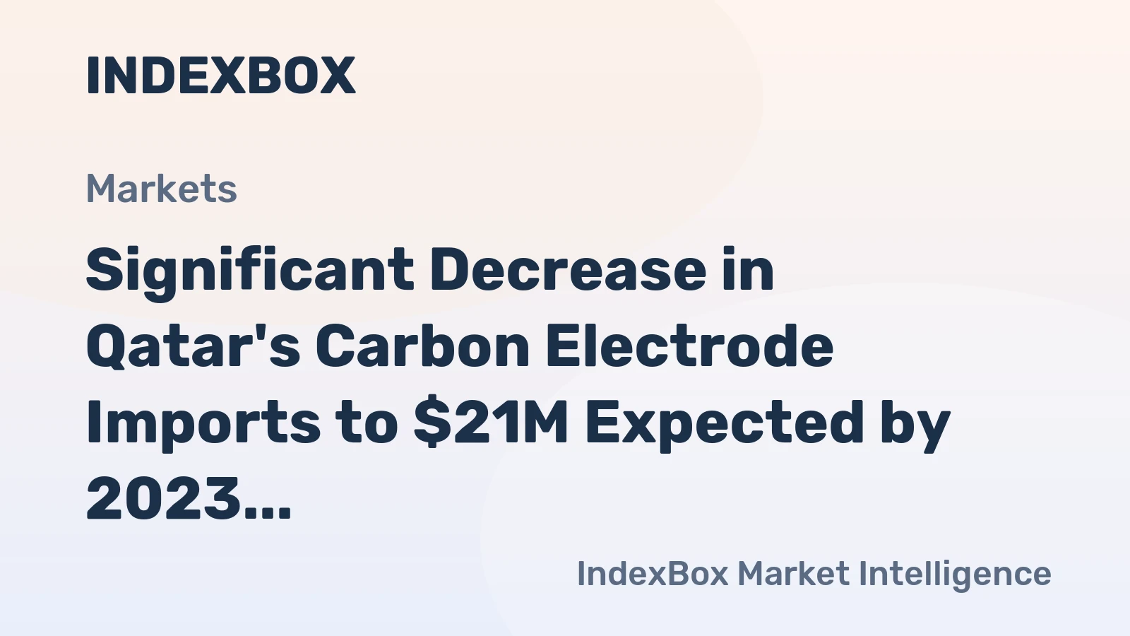 Significant Decrease in Qatar's Carbon Electrode Imports to $21M Expected by 2023