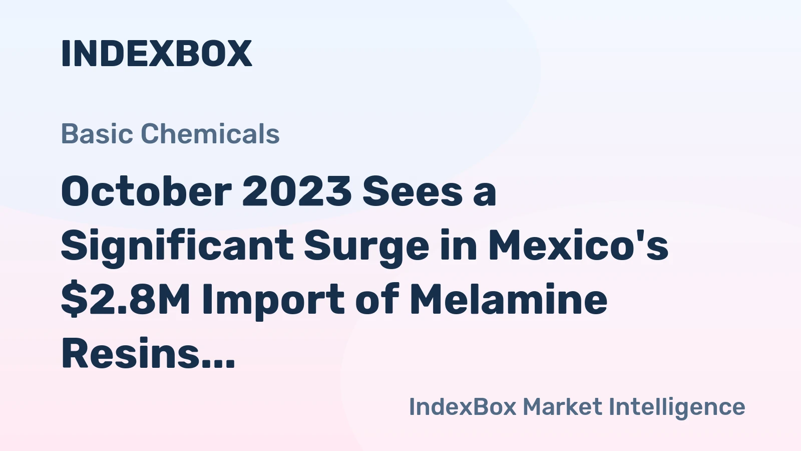 October 2023 Sees a Significant Surge in Mexico's $2.8M Import of Melamine Resins