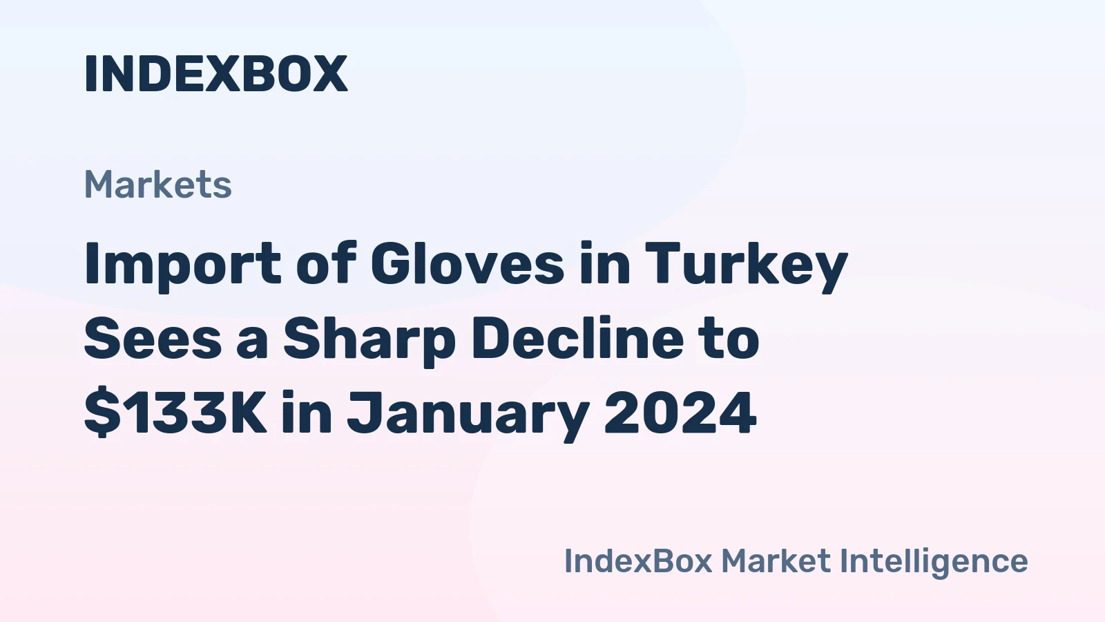 Import of Gloves in Turkey Sees a Sharp Decline to $133K in January 2024
