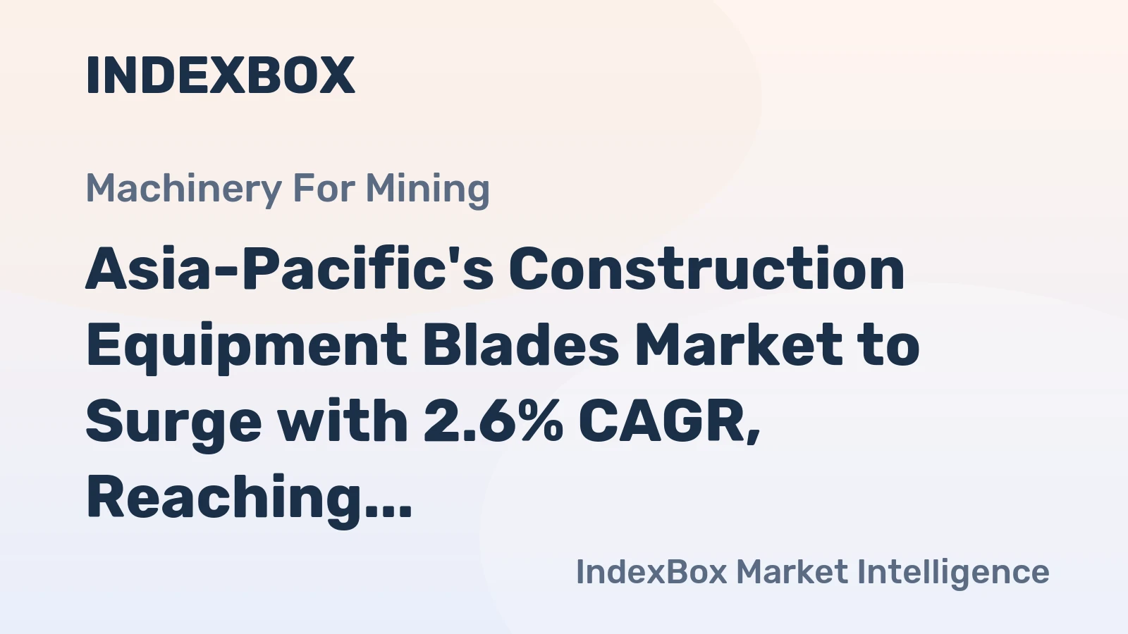 Asia-Pacific's Construction Equipment Blades Market to Surge with 2.6% CAGR, Reaching $125M by 2035