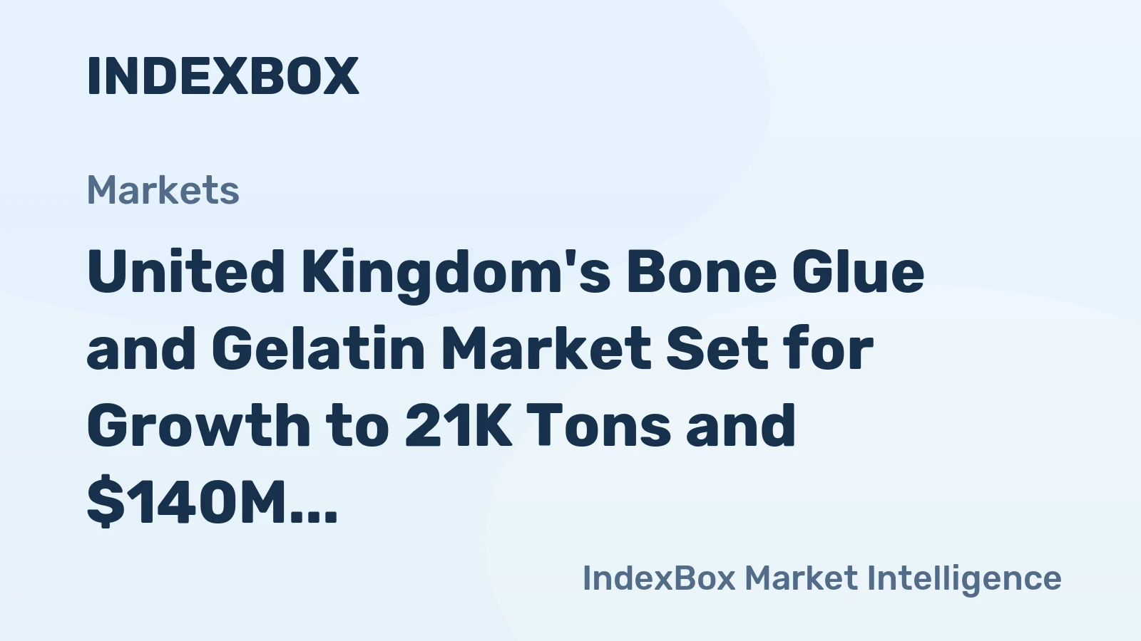United Kingdom's Bone Glue and Gelatin Market Set for Growth to 21K Tons and $140M