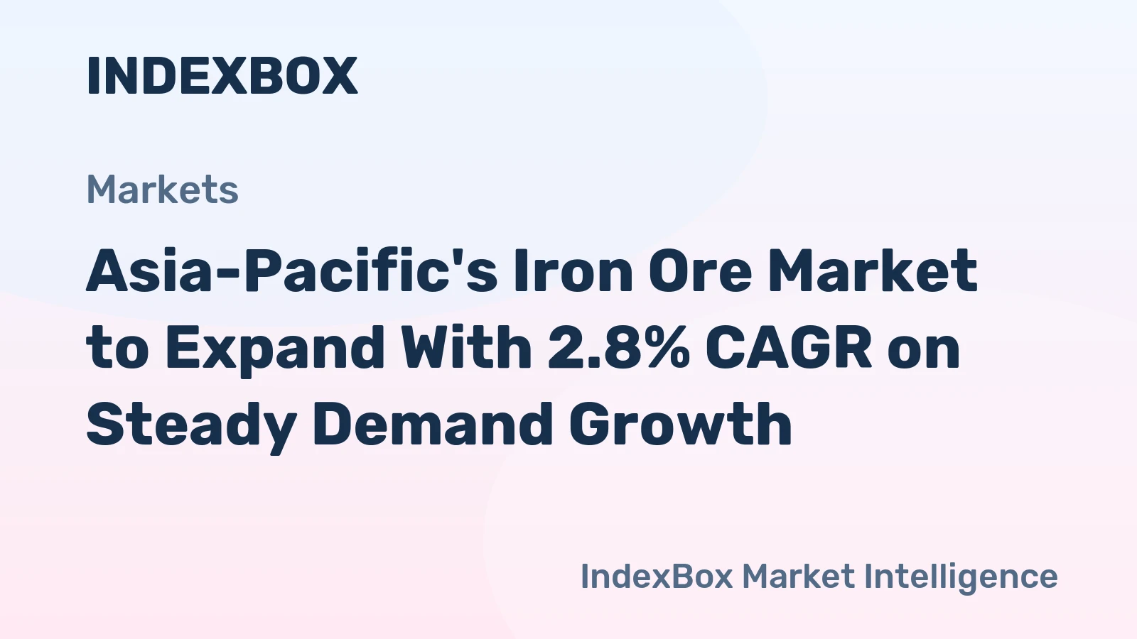 Asia-Pacific's Iron Ore Market to Expand With 2.8% CAGR on Steady Demand Growth
