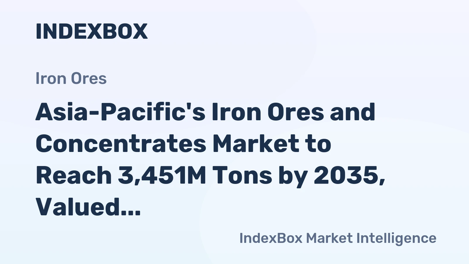Asia-Pacific's Iron Ores and Concentrates Market to Reach 3,451M Tons by 2035, Valued at $366.5B