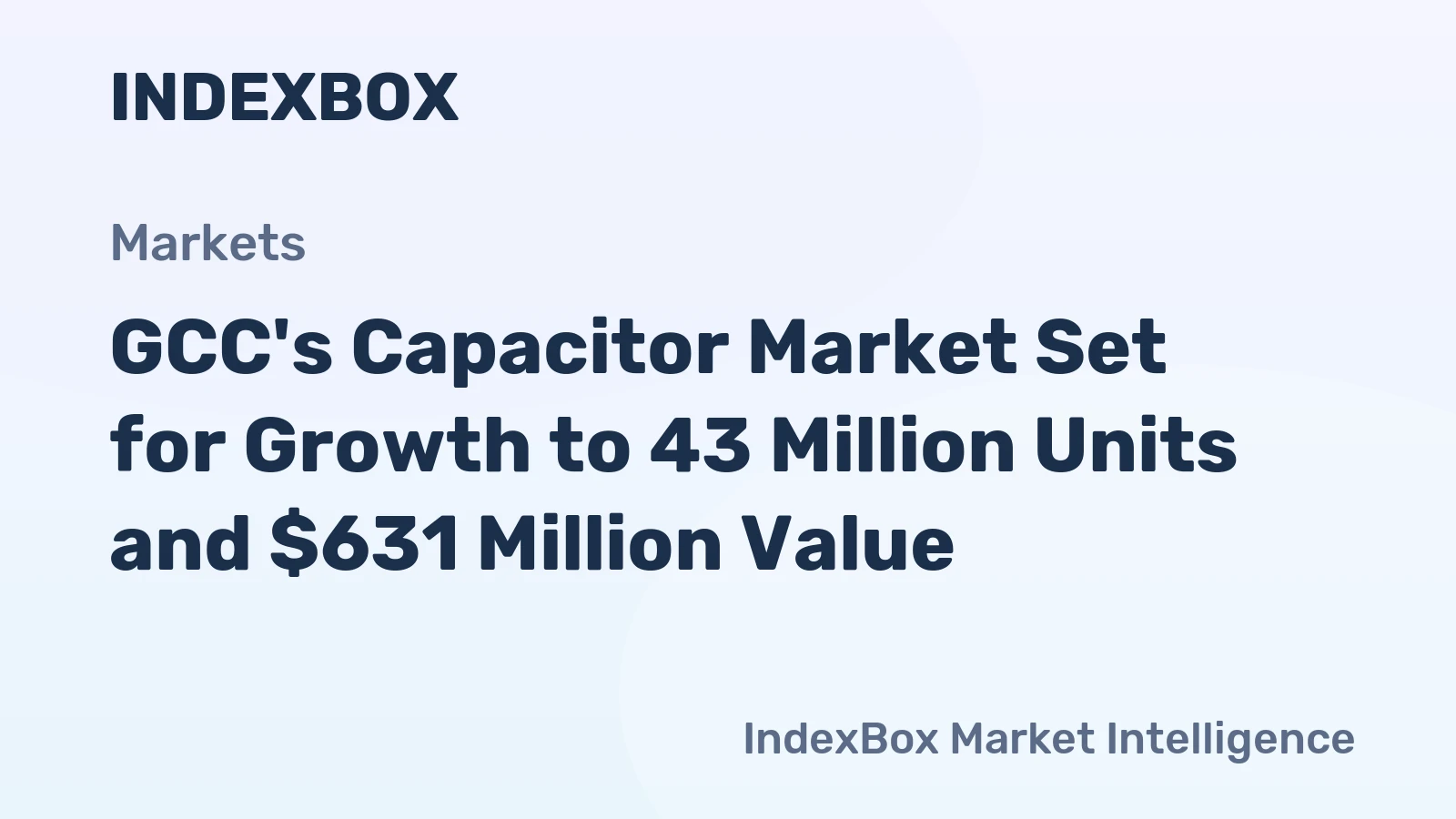 GCC's Capacitor Market Set for Growth to 43 Million Units and $631 Million Value