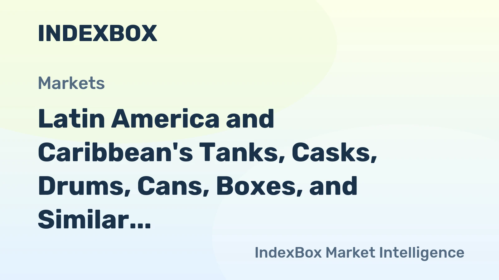 Latin America and Caribbean's Tanks, Casks, Drums, Cans, Boxes, and Similar Containers Market to Grow at a CAGR of +2.5% from 2024 to 2035