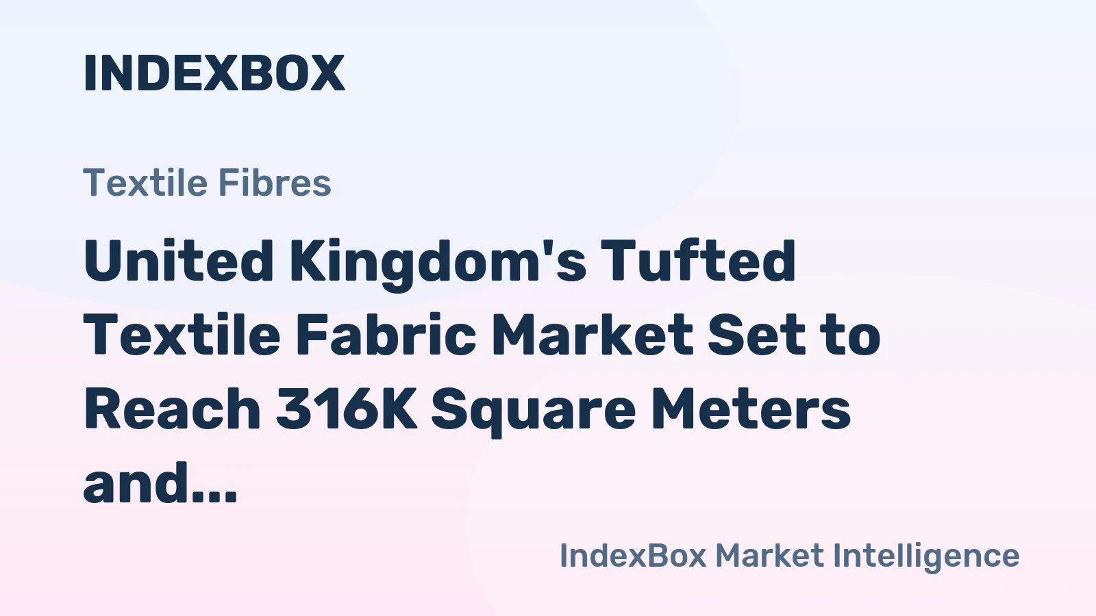 United Kingdom's Tufted Textile Fabric Market Set to Reach 316K Square Meters and $2M in Value