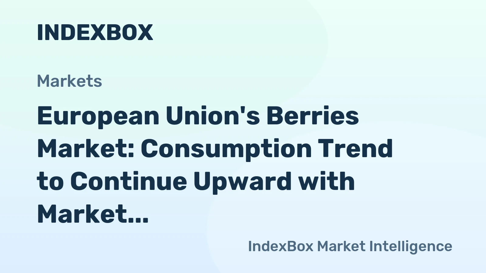 European Union's Berries Market: Consumption Trend to Continue Upward with Market Volume Reaching 909K tons and Market Value at $7.7B by 2035