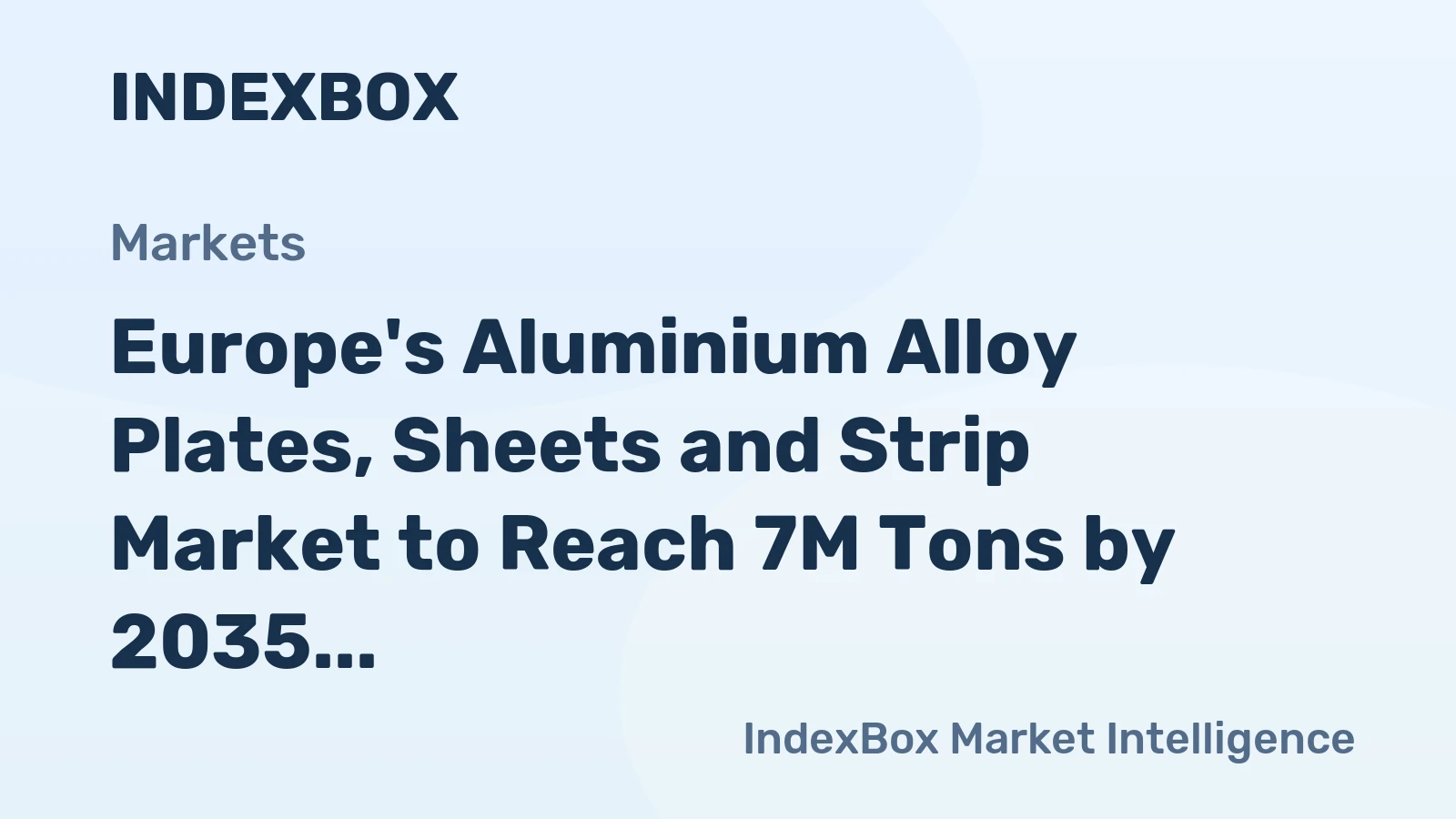 Europe's Aluminium Alloy Plates, Sheets and Strip Market to Reach 7M Tons by 2035, Valued at $30.4B
