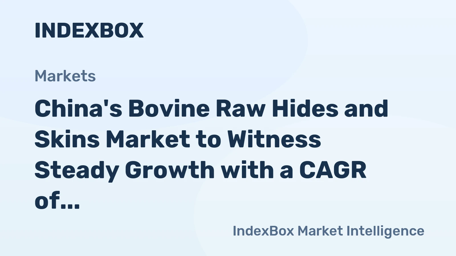 China's Bovine Raw Hides and Skins Market to Witness Steady Growth with a CAGR of +1.3%