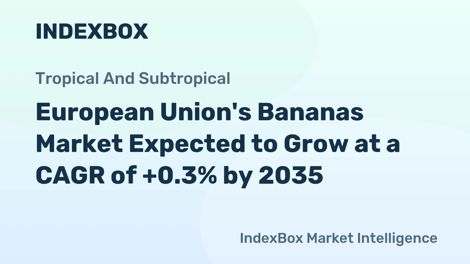 European Union's Bananas Market Expected to Grow at a CAGR of +0.3% by 2035