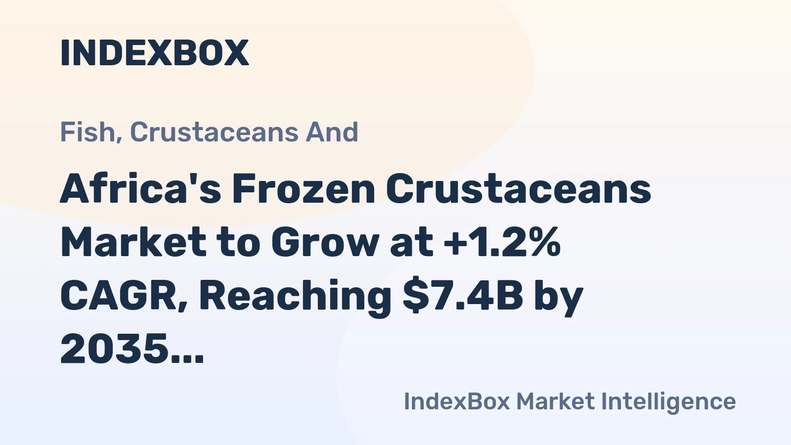Africa's Frozen Crustaceans Market to Grow at +1.2% CAGR, Reaching $7.4B by 2035