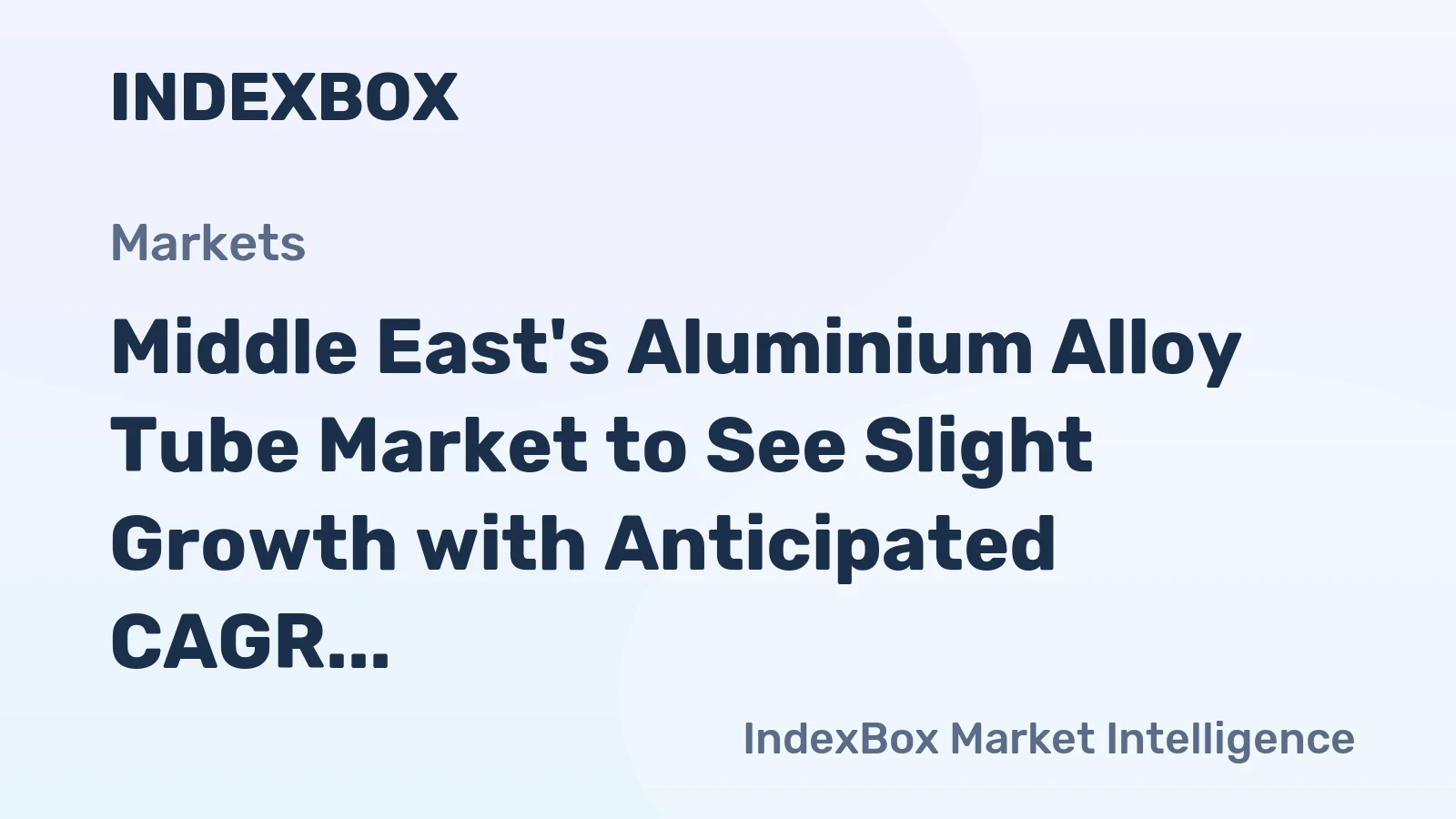 Middle East's Aluminium Alloy Tube Market to See Slight Growth with Anticipated CAGR of +0.3%