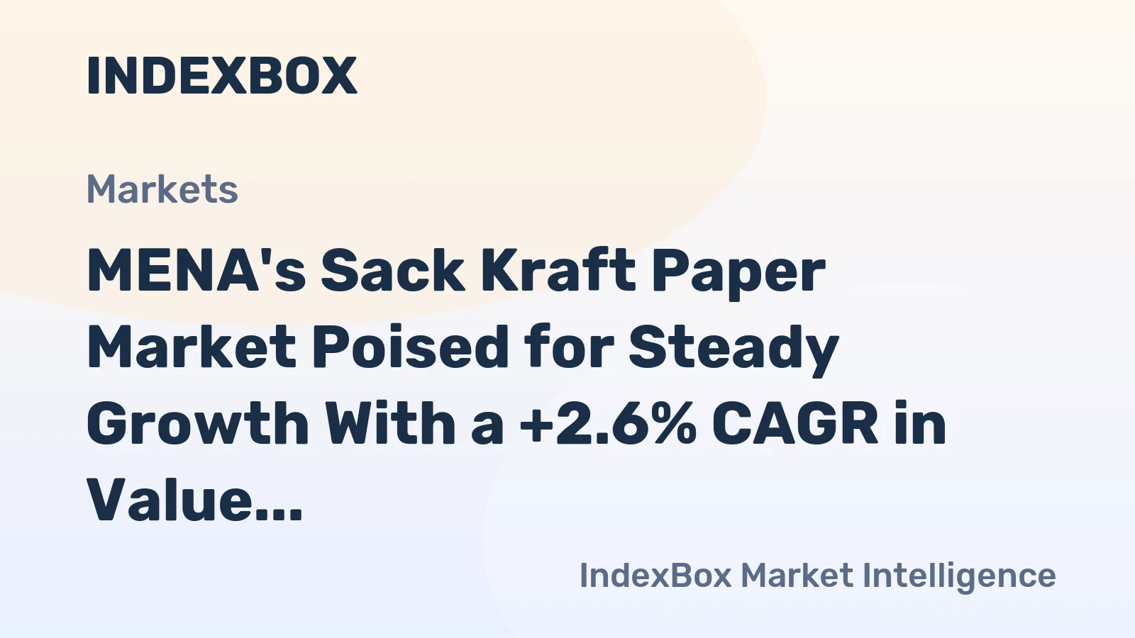 MENA's Sack Kraft Paper Market Poised for Steady Growth With a +2.6% CAGR in Value