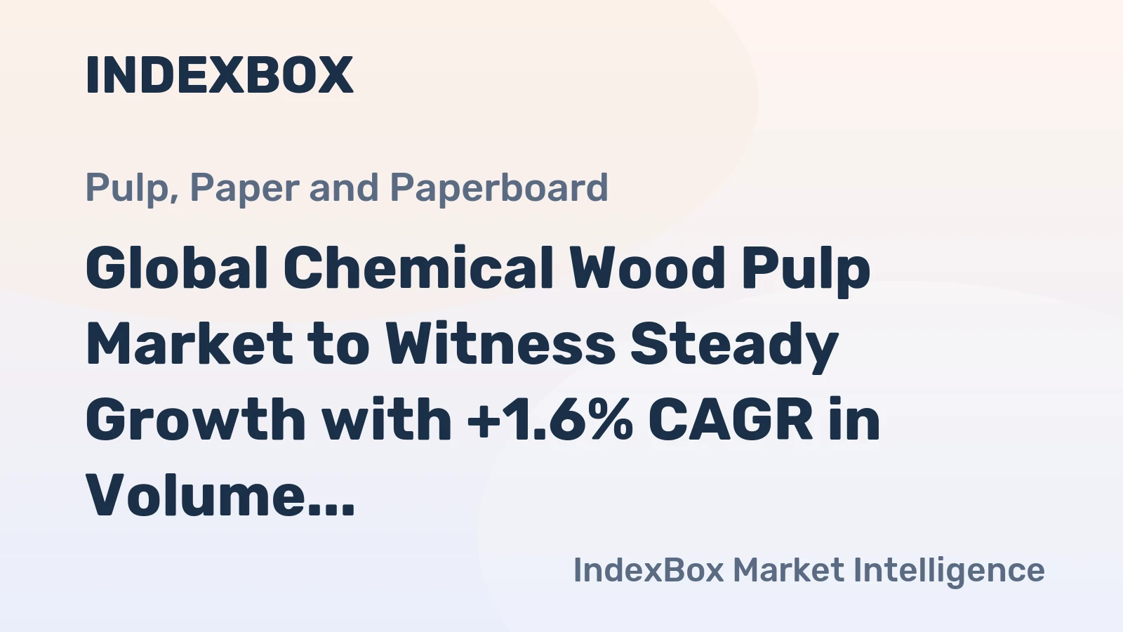 Global Chemical Wood Pulp Market to Witness Steady Growth with +1.6% CAGR in Volume and +3.1% CAGR in Value from 2024-2035