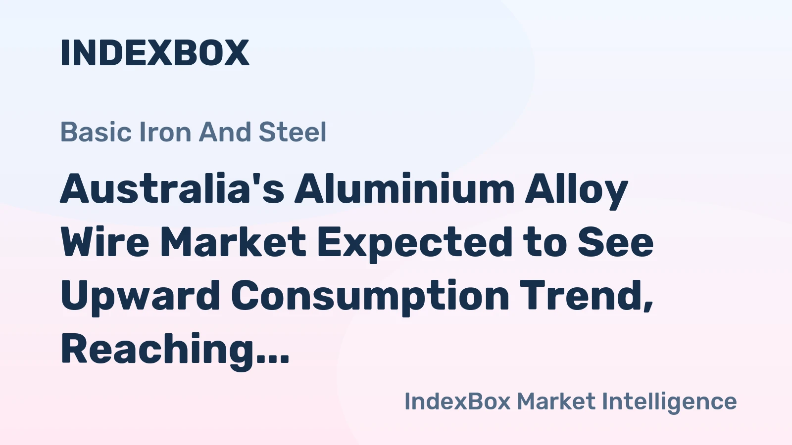 Australia's Aluminium Alloy Wire Market Expected to See Upward Consumption Trend, Reaching 1.1K Tons and $7.1M by 2035