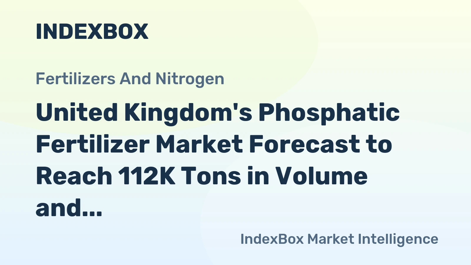 United Kingdom's Phosphatic Fertilizer Market Forecast to Reach 112K Tons in Volume and $57M in Value by 2035