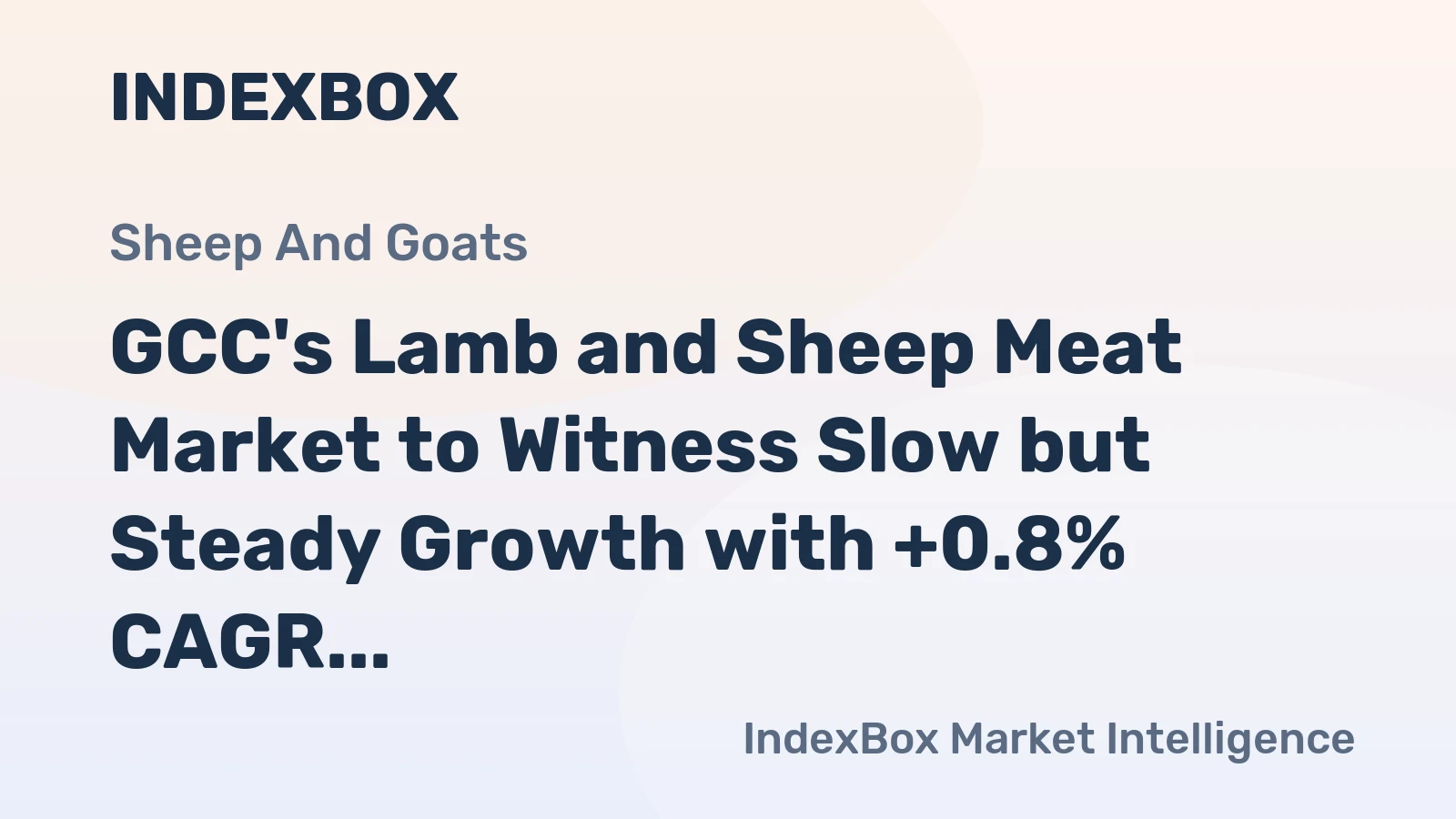 GCC's Lamb and Sheep Meat Market to Witness Slow but Steady Growth with +0.8% CAGR