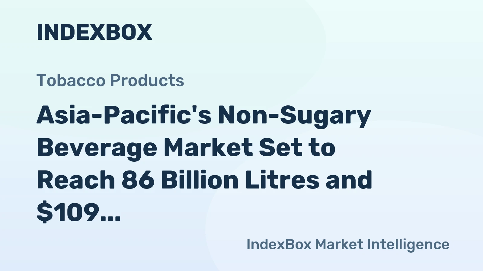 Asia-Pacific's Non-Sugary Beverage Market Set to Reach 86 Billion Litres and $109 Billion in Value