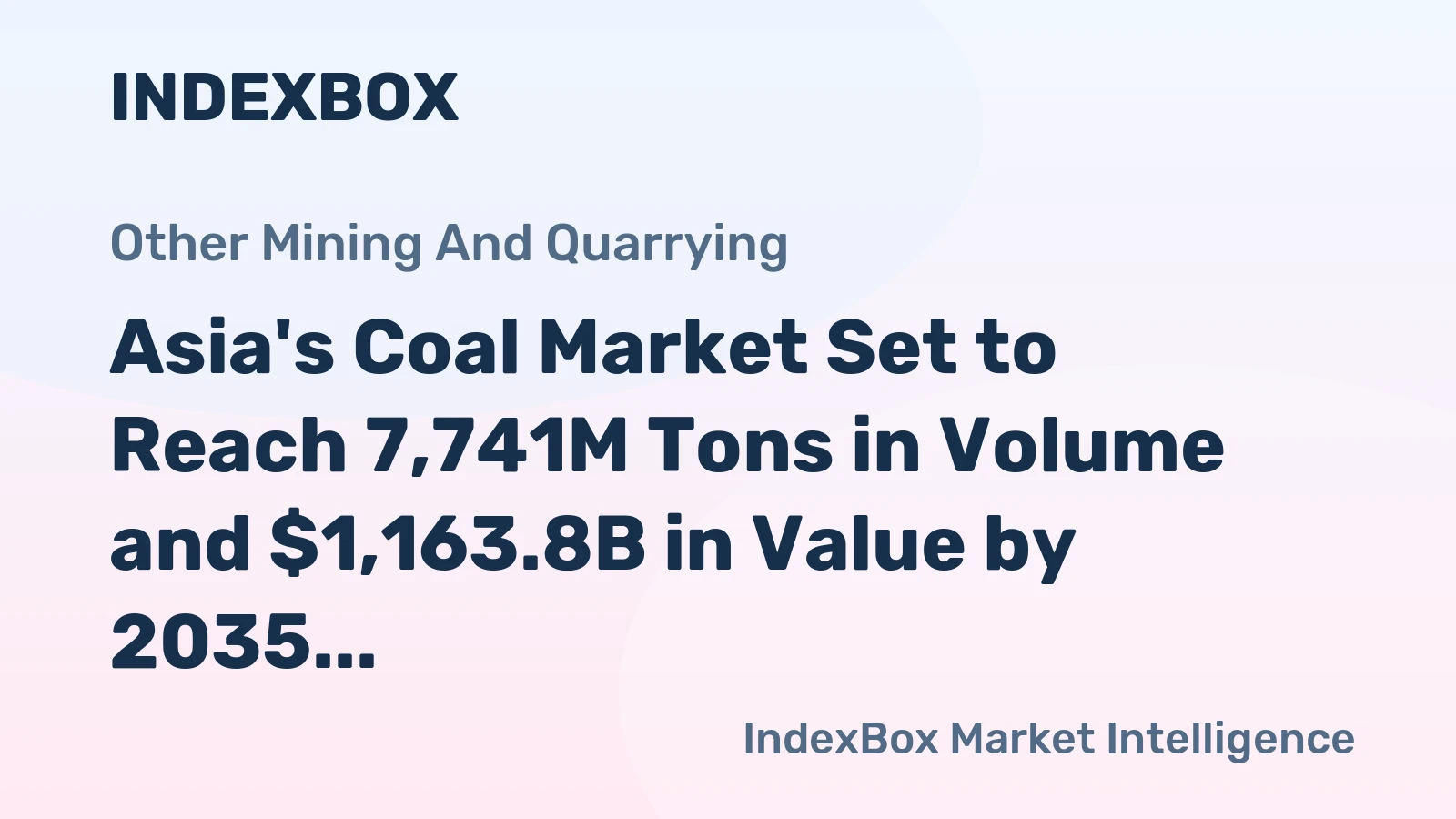 Asia's Coal Market Set to Reach 7,741M Tons in Volume and $1,163.8B in Value by 2035