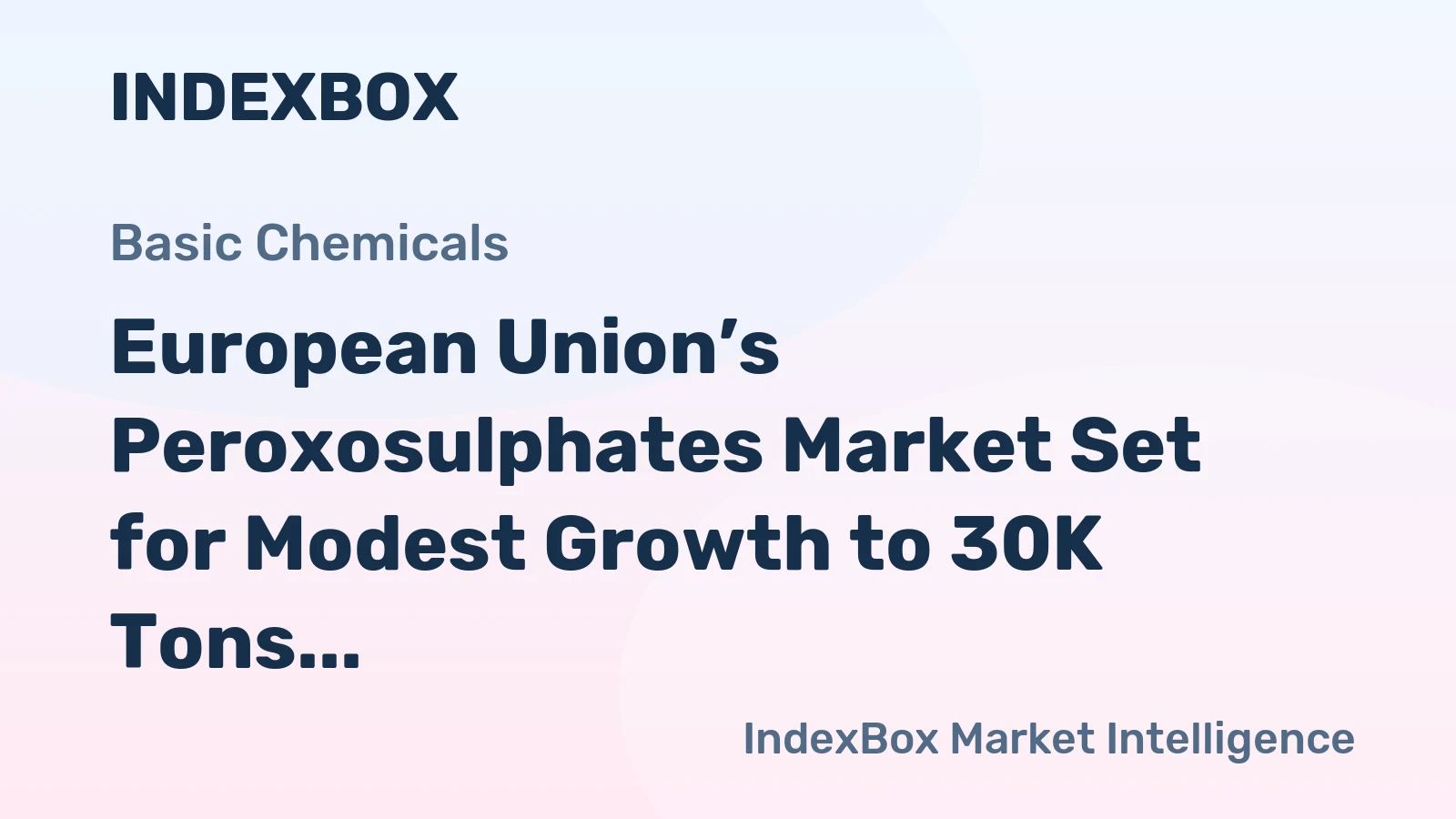 European Union’s Peroxosulphates Market Set for Modest Growth to 30K Tons and $66M