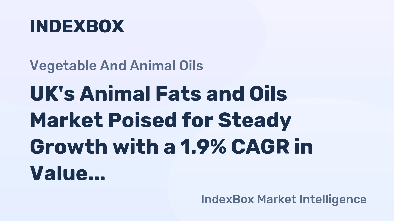 UK's Animal Fats and Oils Market Poised for Steady Growth with a 1.9% CAGR in Value