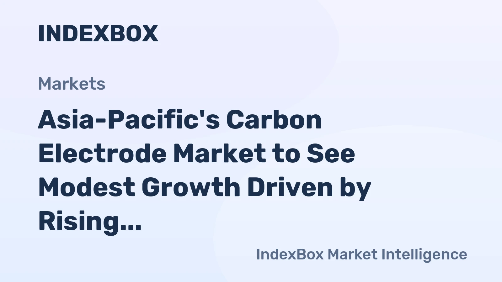 Asia-Pacific's Carbon Electrode Market to See Modest Growth Driven by Rising Demand
