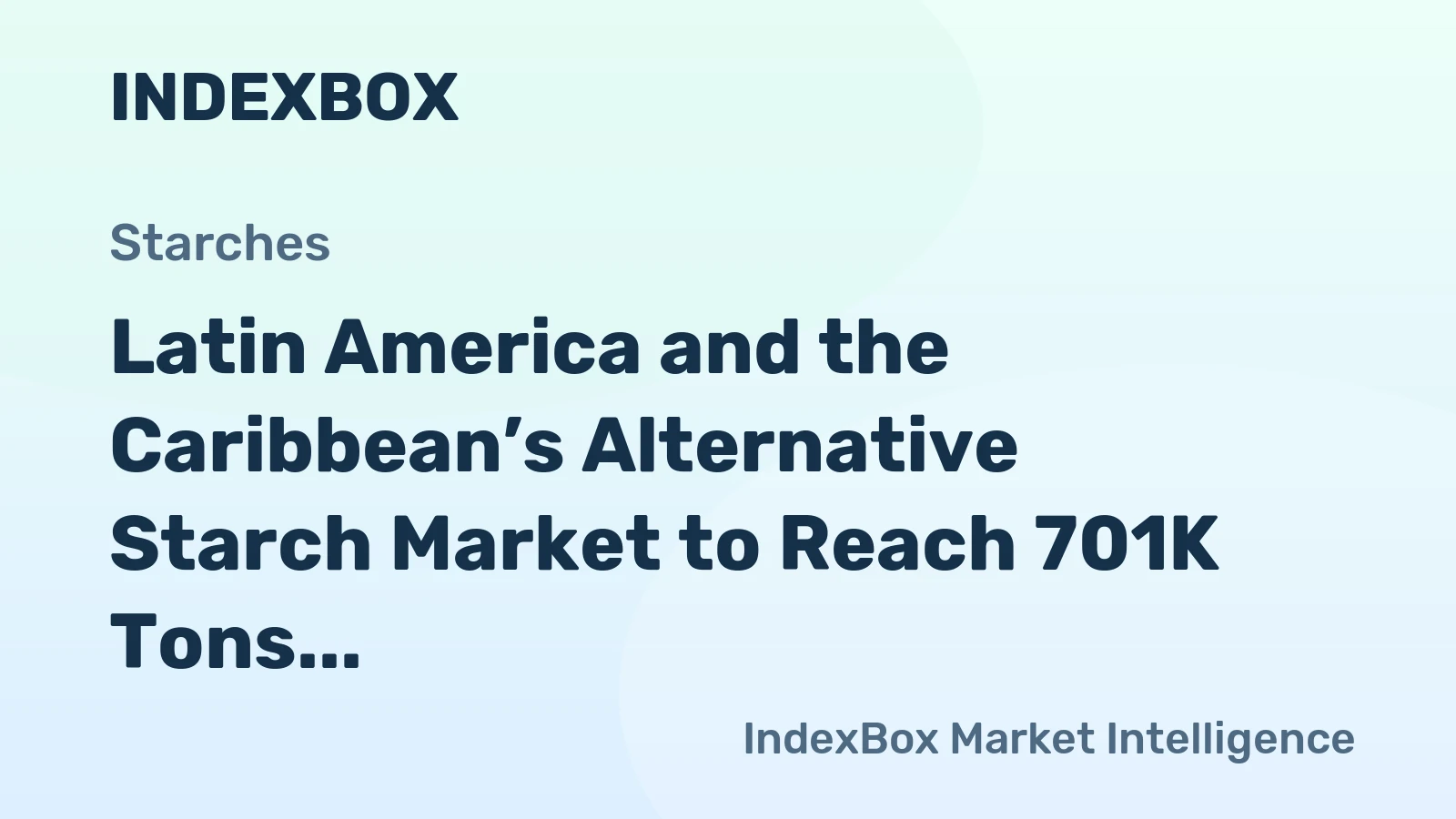 Latin America and the Caribbean’s Alternative Starch Market to Reach 701K Tons and $836M