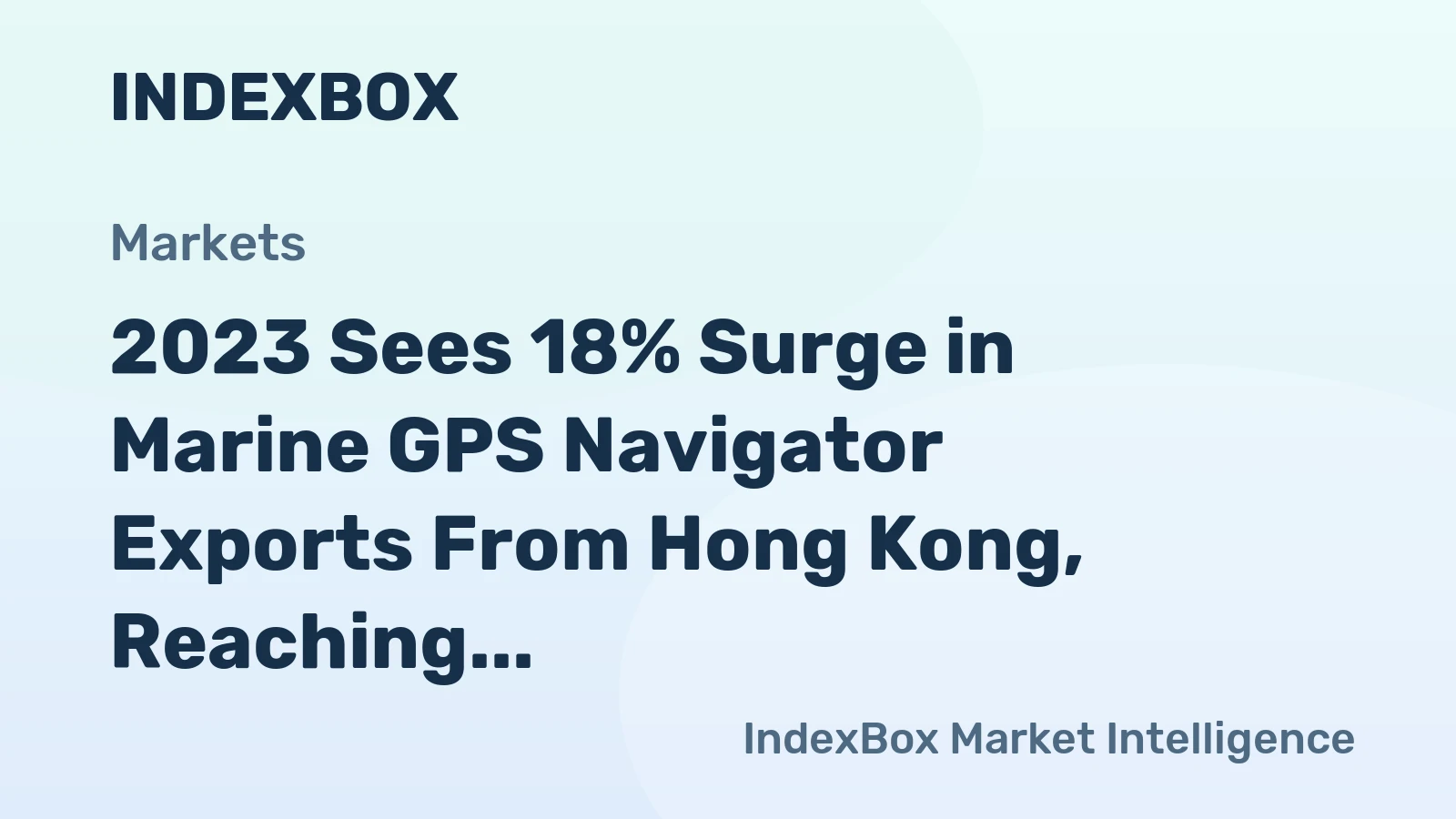 2023 Sees 18% Surge in Marine GPS Navigator Exports From Hong Kong, Reaching $21M