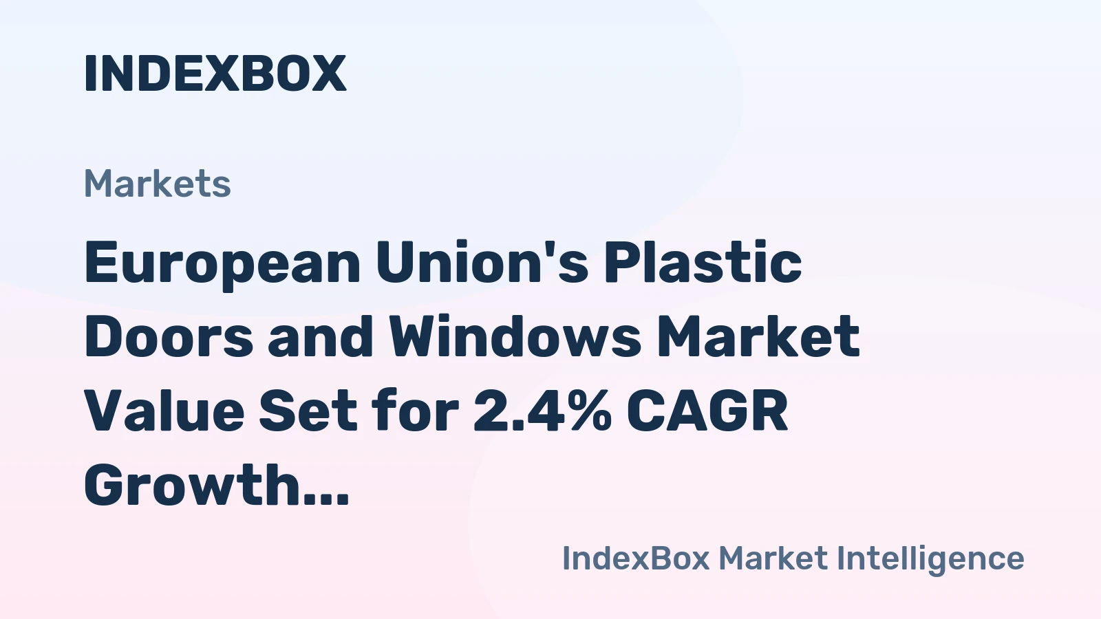 European Union's Plastic Doors and Windows Market Value Set for 2.4% CAGR Growth Through 2035