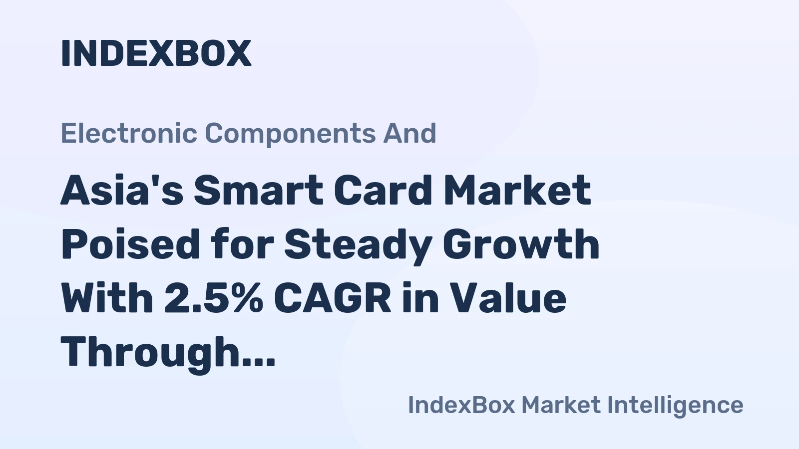 Asia's Smart Card Market Poised for Steady Growth With 2.5% CAGR in Value Through 2035