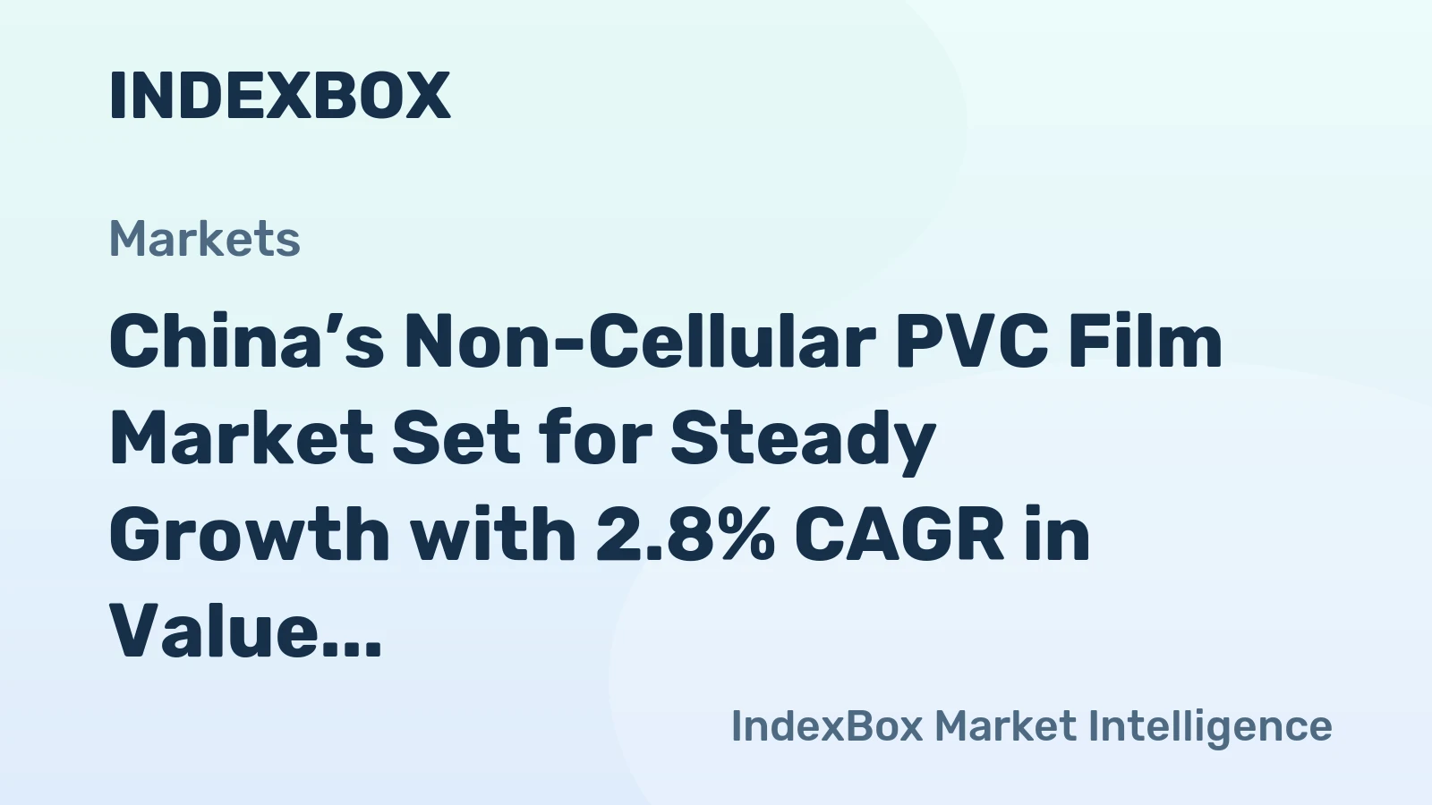 China’s Non-Cellular PVC Film Market Set for Steady Growth with 2.8% CAGR in Value