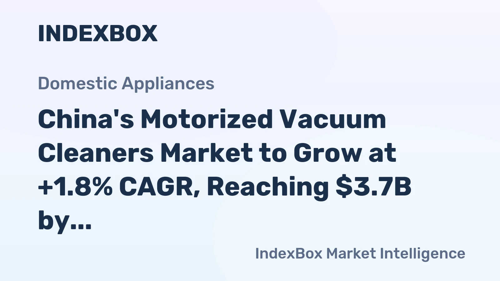 China's Motorized Vacuum Cleaners Market to Grow at +1.8% CAGR, Reaching $3.7B by 2035
