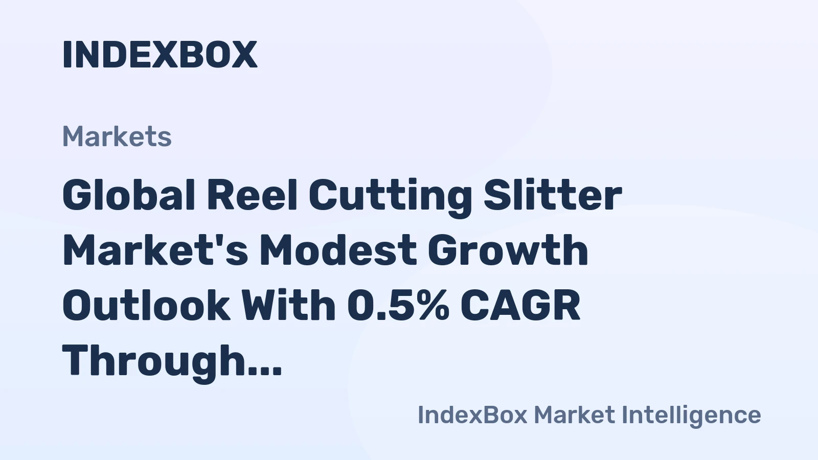 Global Reel Cutting Slitter Market's Modest Growth Outlook With 0.5% CAGR Through 2035