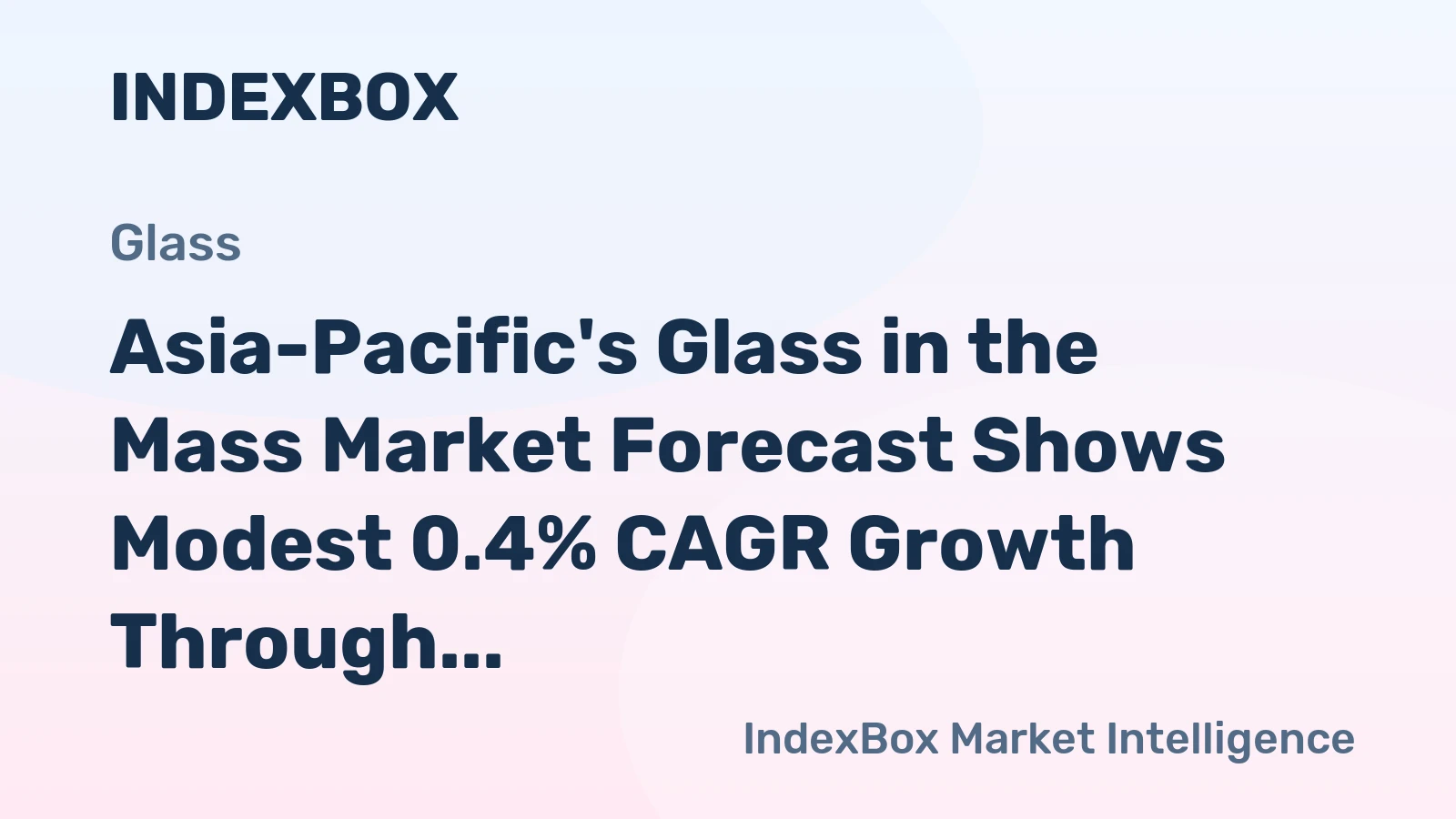 Asia-Pacific's Glass in the Mass Market Forecast Shows Modest 0.4% CAGR Growth Through 2035