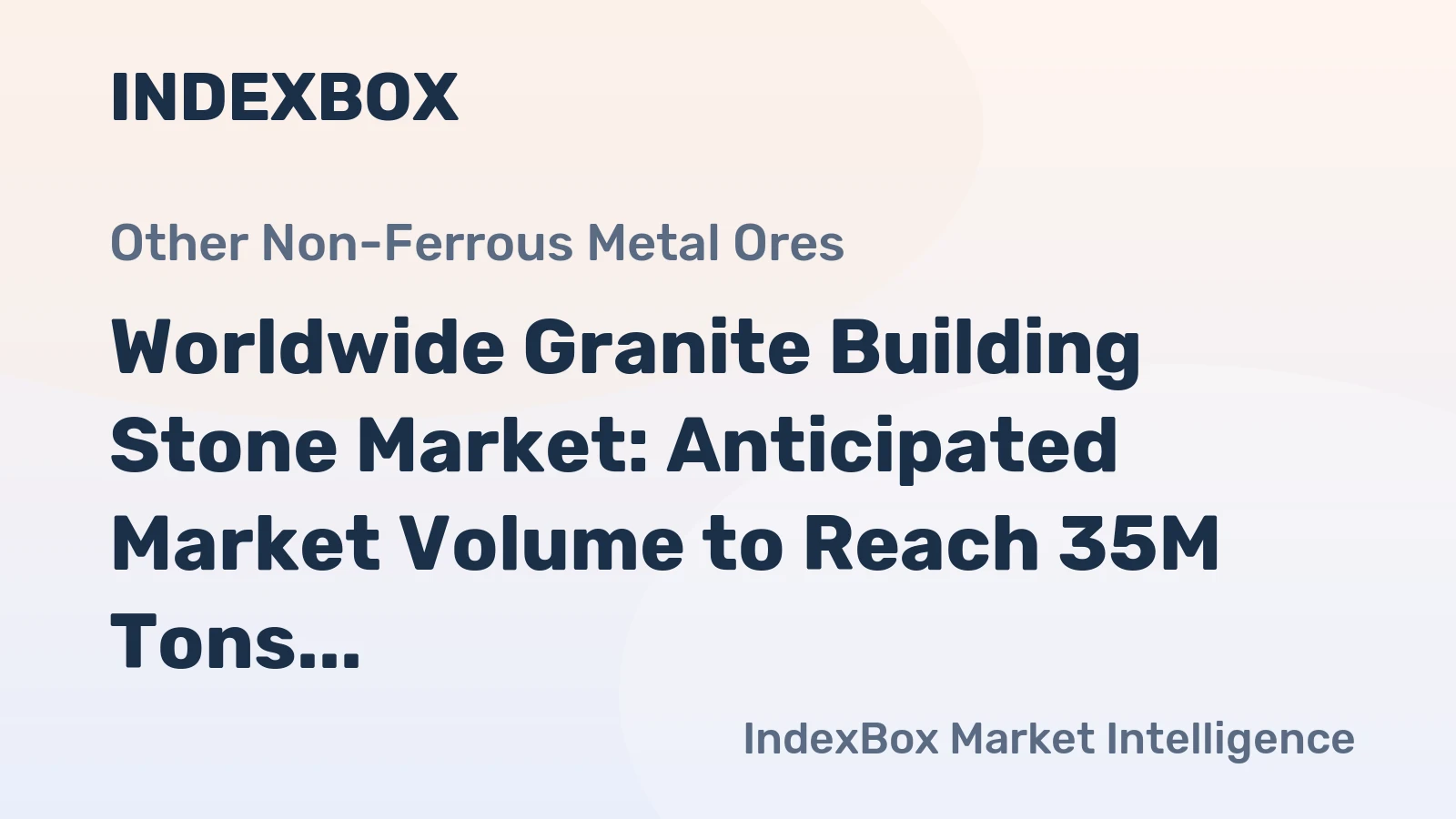 Worldwide Granite Building Stone Market: Anticipated Market Volume to Reach 35M Tons and Market Value to Hit $25.4B by 2035