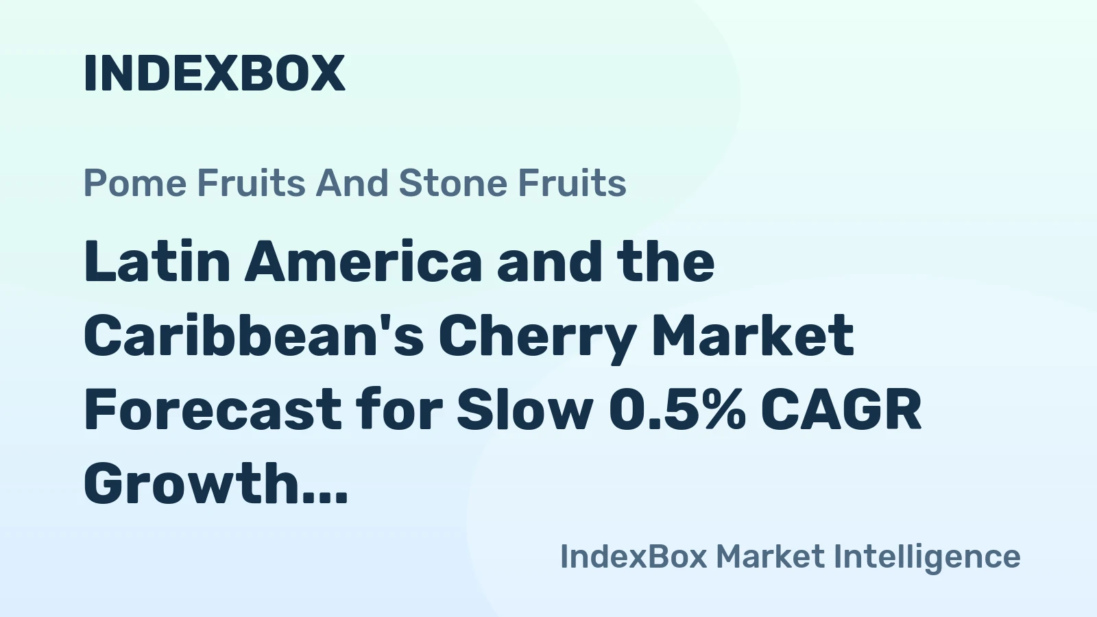 Latin America and the Caribbean's Cherry Market Forecast for Slow 0.5% CAGR Growth Through 2035