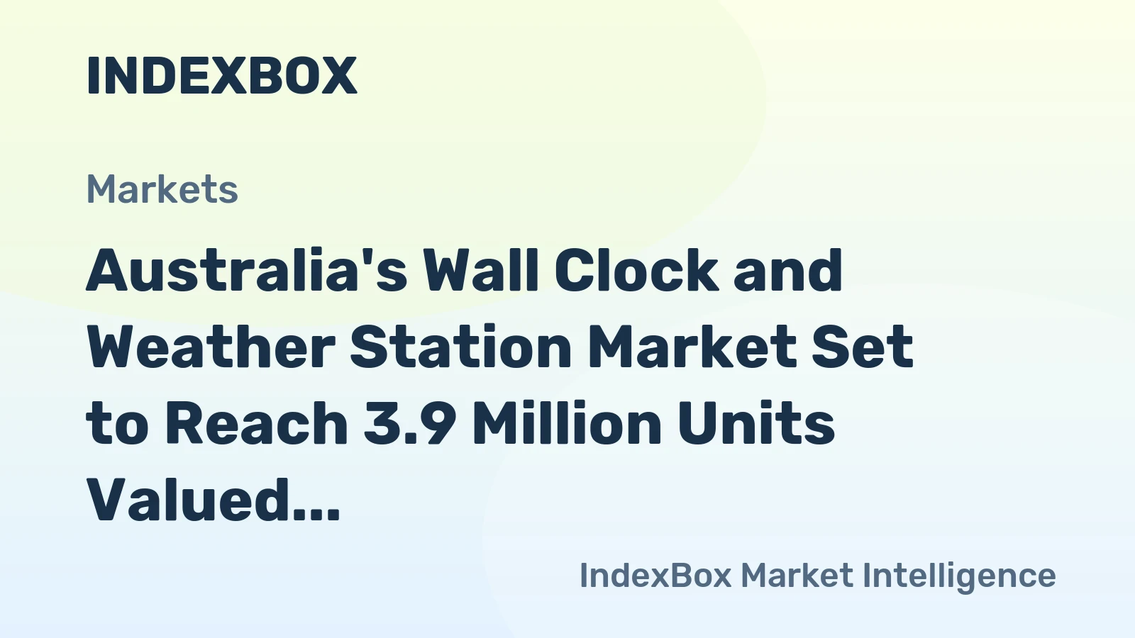 Australia's Wall Clock and Weather Station Market Set to Reach 3.9 Million Units Valued at $1.8 Billion