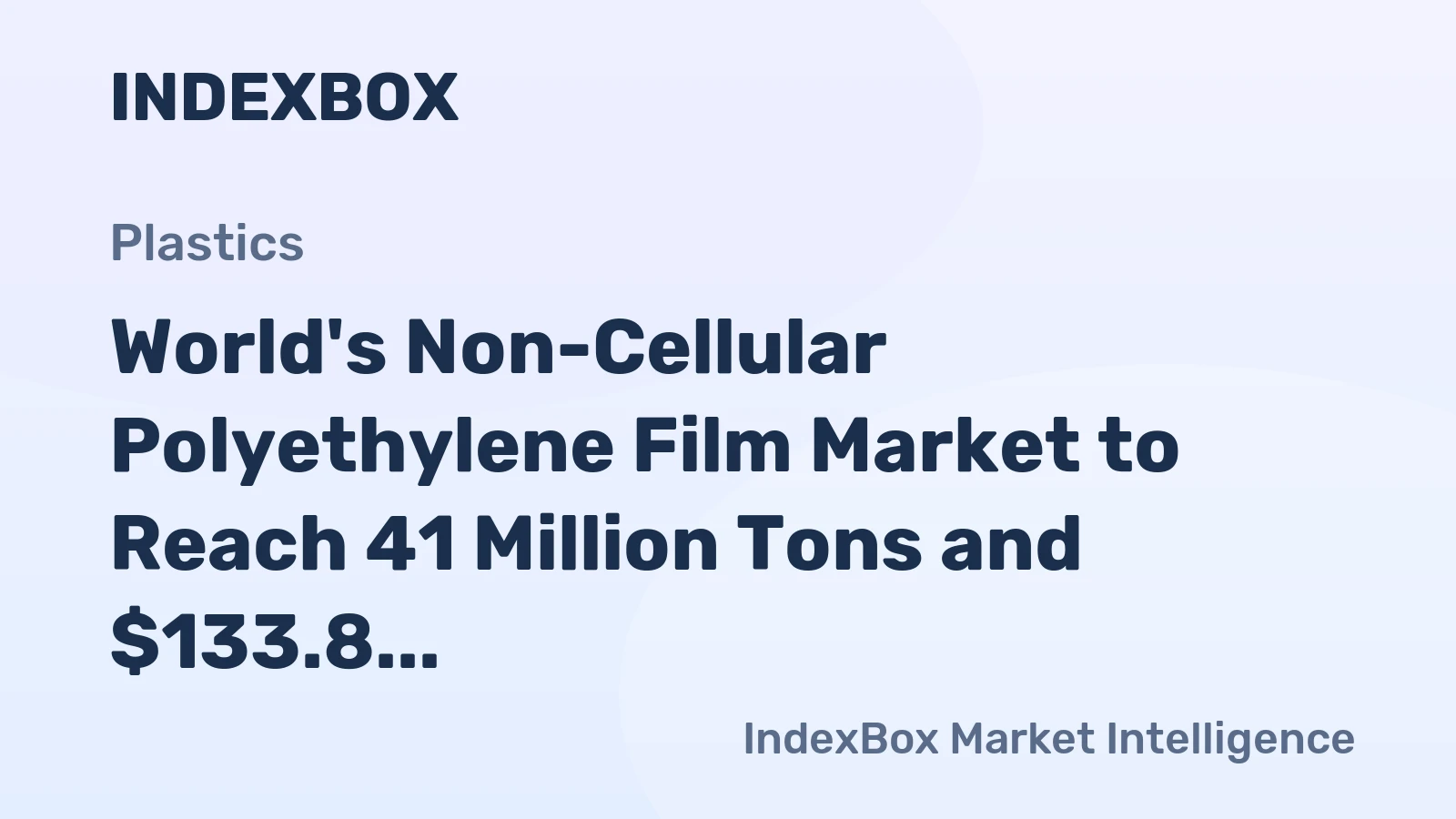World's Non-Cellular Polyethylene Film Market to Reach 41 Million Tons and $133.8 Billion